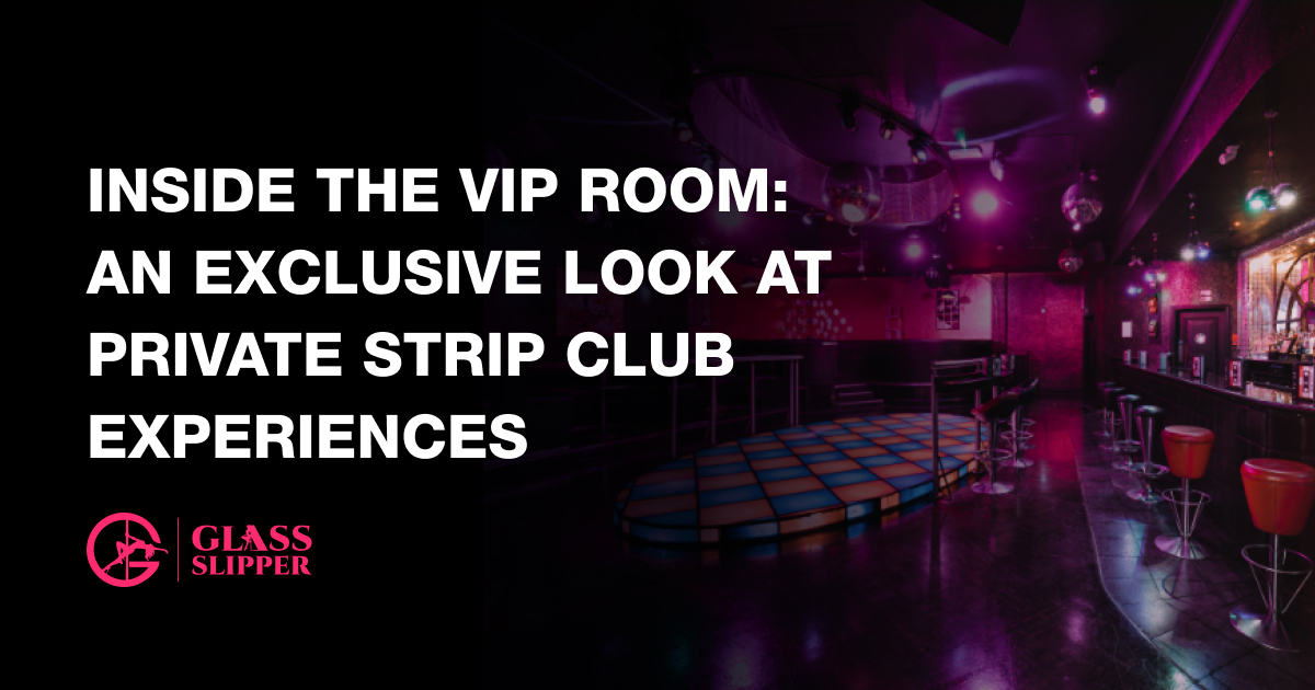 An Exclusive Look at Private Strip Club Experiences