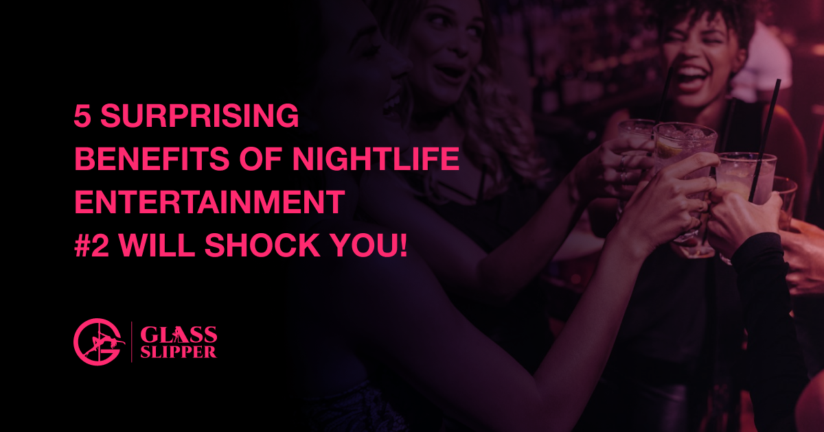 5 Surprising Benefits of Nightlife Entertainment
