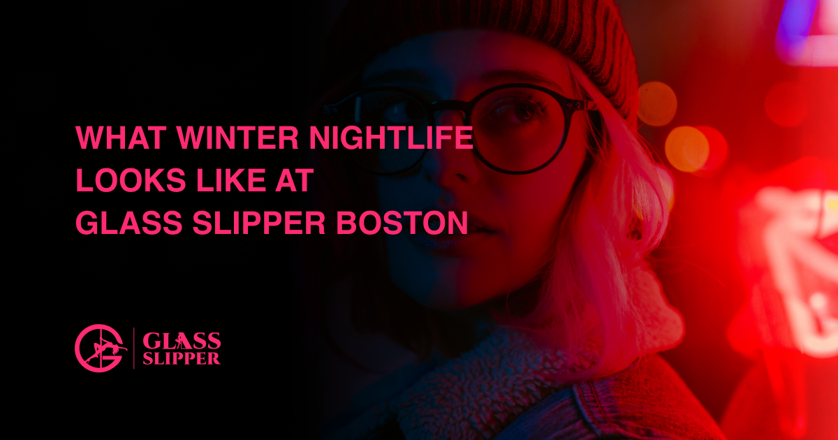 What Winter Nightlife Looks Like at Glass Slipper Boston